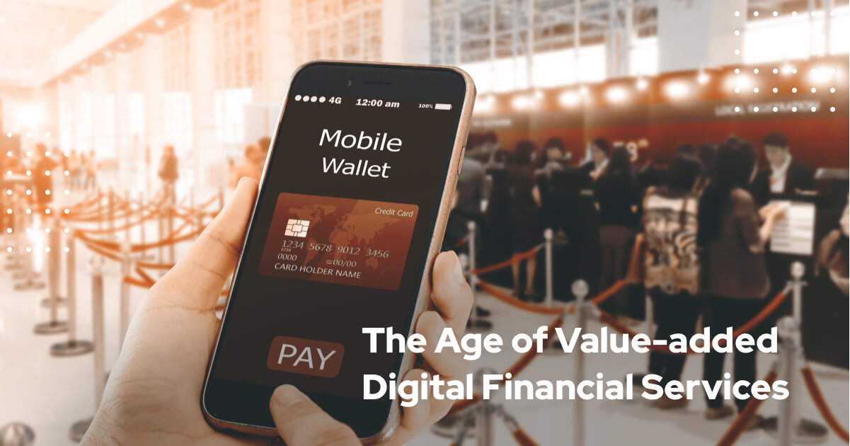 The Age of Value Added Digital Financial Services | tmob